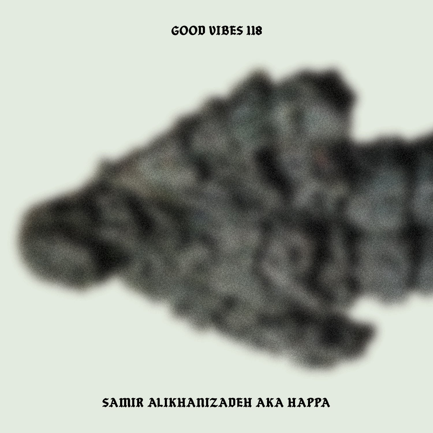 GOOD VIBES 118 - SAMIR ALIKHANIZADEH AKA HAPPA – Goodhood
