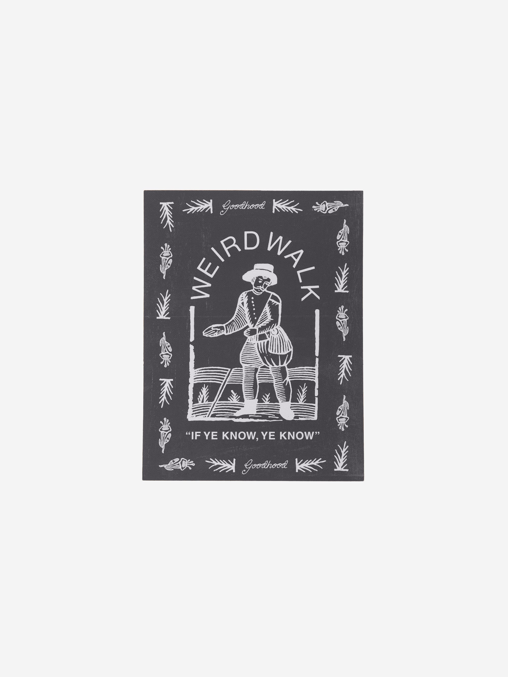 Goods by Goodhood x Weird Walk If Ye Know Ye Know Sticker